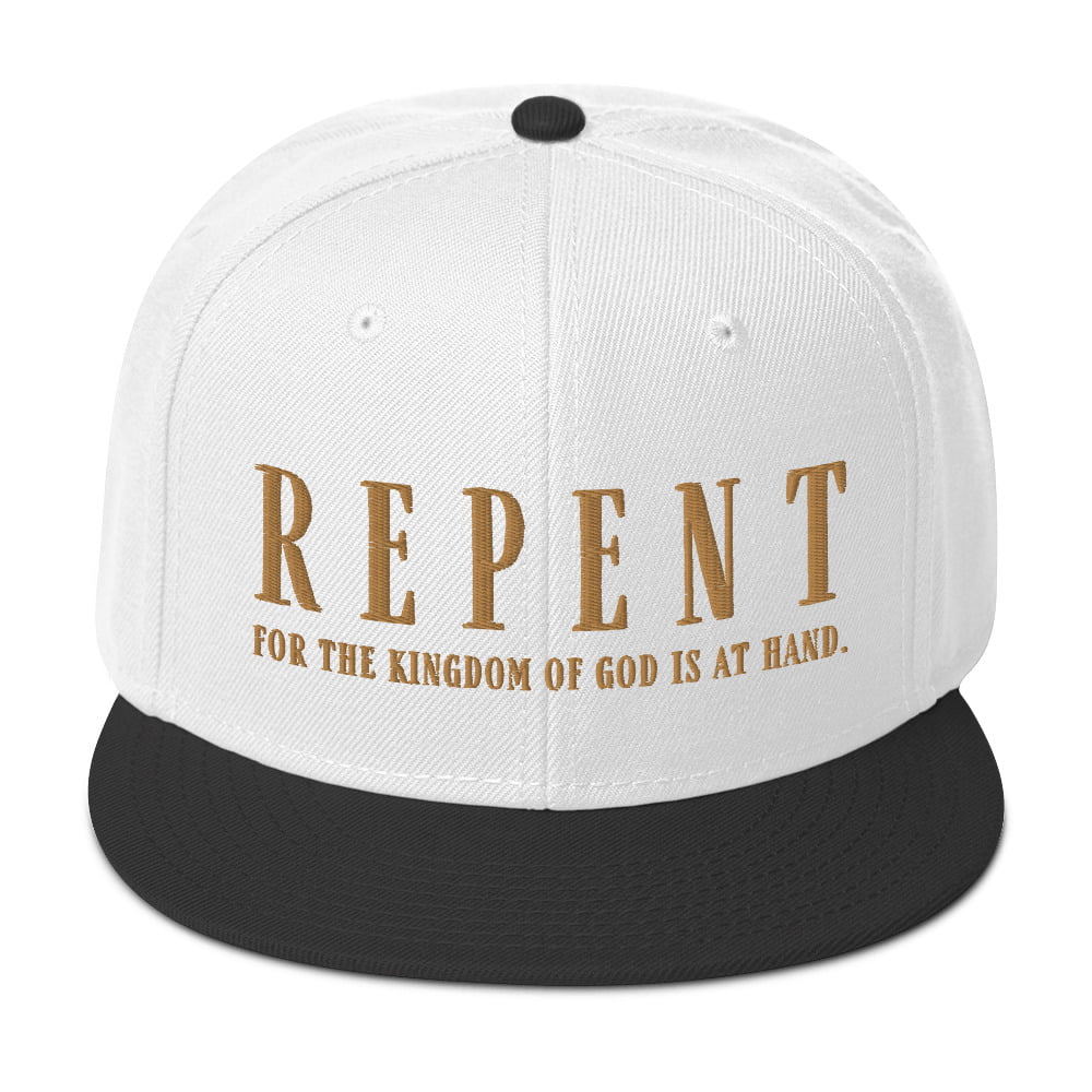 Repent for the Kingdom of God is at hand - Christian Snapback Hat | My ...